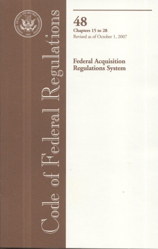 Code of Federal Regulations, Title 48, Federal Acquisition Regulations ...