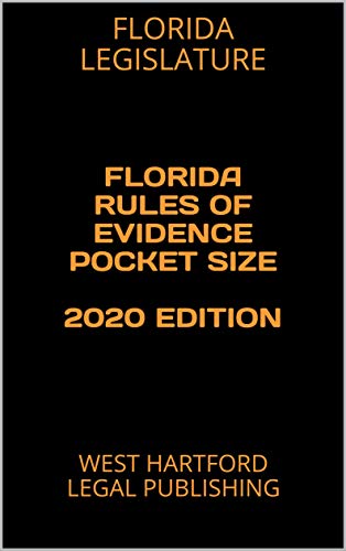 FLORIDA RULES OF EVIDENCE POCKET SIZE 2020 EDITION: WEST HARTFORD LEGAL ...