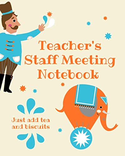 TEACHER'S STAFF MEETING NOTEBOOK: Just Add Tea and Biscuits (Notebooks ...
