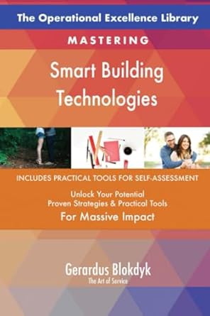 The Operational Excellence Library; Mastering Smart Building Technologies : Gerardus Blokdyk ...