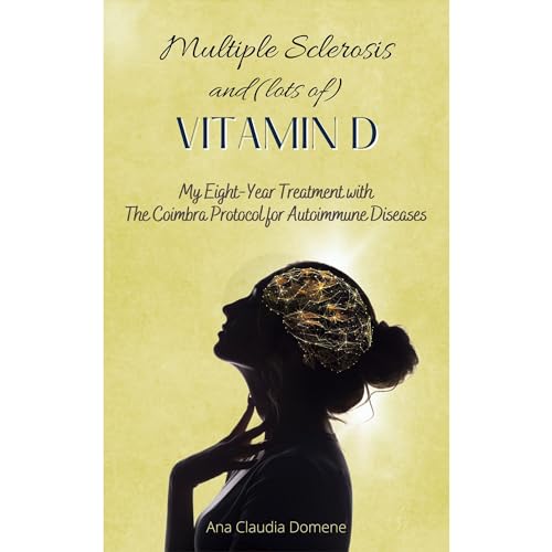 Amazon.com: Multiple Sclerosis and (lots of) Vitamin D: My Eight-Year Treatment with The Coimbra ...