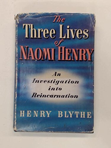 The Three Lives of Naomi Henry: An Investigation Into Reincarnation ...