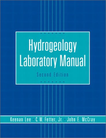 Hydrogeology Laboratory Manual (2nd Edition): Lee, Keenan, Fetter Jr., Charles W., McCray, John ...