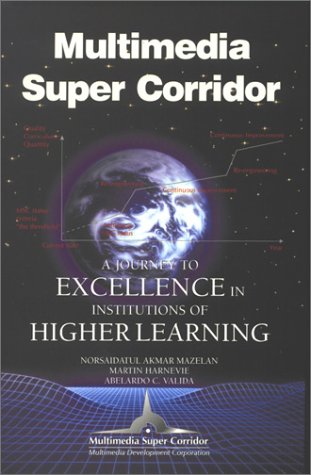 Multimedia Super Corridor: A Journey to Excellence in Institutions of Higher Learning ...