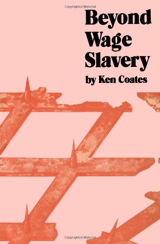 Beyond Wage Slavery: Coates, Ken; Bertrand Russell Peace Foundation ...
