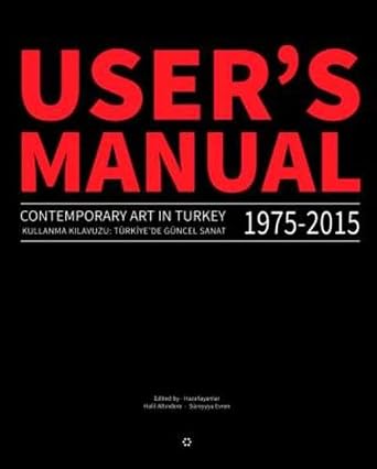 User's Manual 2.0: Contemporary Art in Turkey 1975-2015 : Altındere ...
