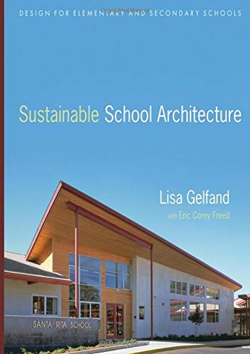 [ SUSTAINABLE SCHOOL ARCHITECTURE: DESIGN FOR ELEMENTARY AND SECONDARY ...