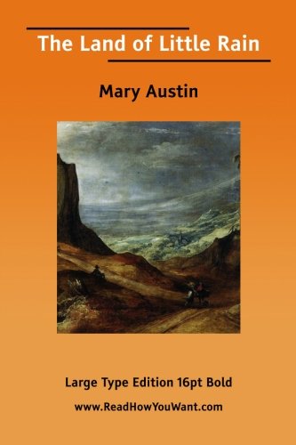 The Land of Little Rain: Austin, Mary Hunter: 9781425072599: Amazon.com ...