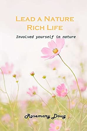 Amazon.com: Lead a Nature Rich Life: Involved yourself in nature ...