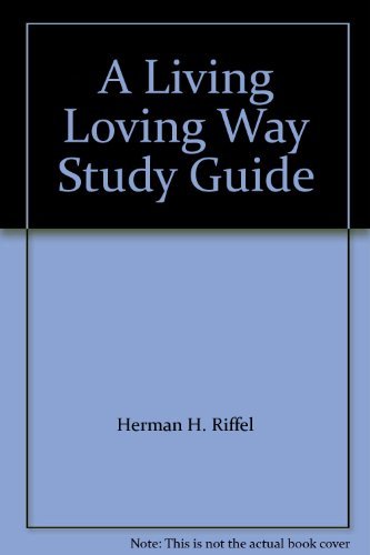 A Living Loving Way Study Guide: Herman H. Riffel: 9780871235077 ...