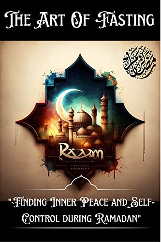 The Art Of Fasting : Finding Inner Peace and Self-Control during ...