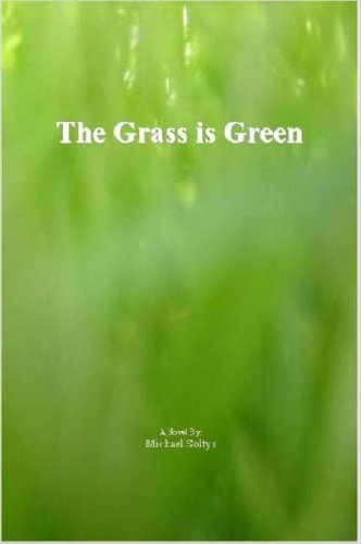 The Grass Is Green: Michael Soltys: 9781411685239: Amazon.com: Books