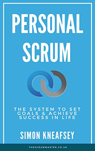 Personal Scrum: The system to set goals & achieve success in life eBook ...