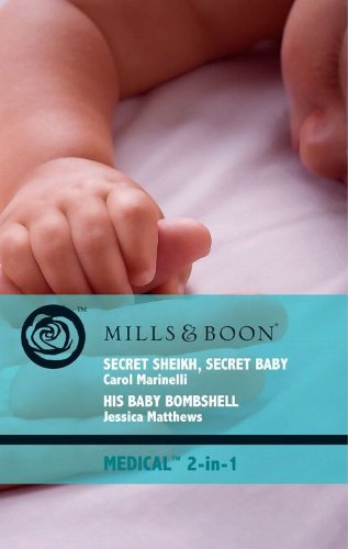 Secret Sheikh, Secret Baby / His Baby Bombshell: Secret Sheikh, Secret ...