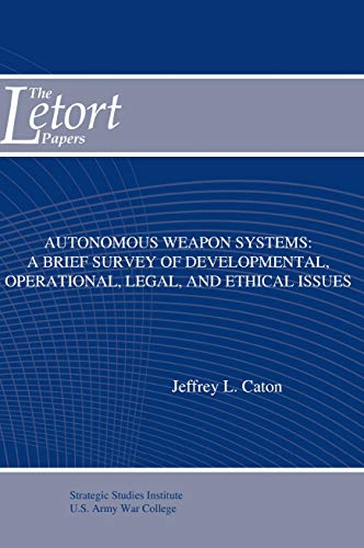 Autonomous Weapon Systems: A Brief Survey of Developmental, Operational ...