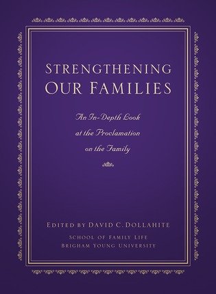 Strengthening Our Families - An In-Depth Look At the Proclamation on ...