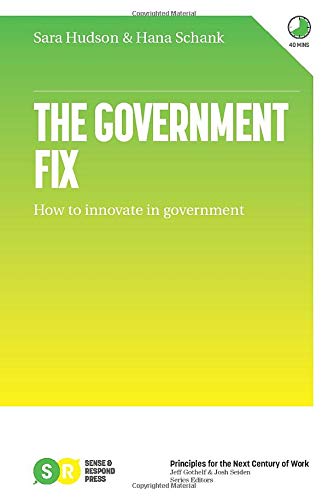 The Government Fix: How to innovate in government: Schank, Hana, Hudson ...