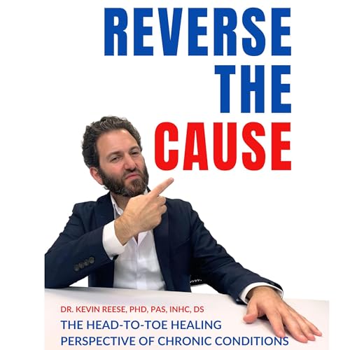 Amazon.com: Reverse the Cause: The Head-to-Toe Healing Perspective of ...