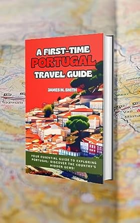 Amazon.com: A First-Time Portugal Travel Guide: Your Essential Guide to ...