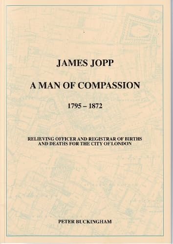 James Jopp a Man of Compassion 1795-1872: Relieving Officer and ...