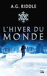 Winter World, tome 1 : L'Hiver du monde - A. G. Riddle - Babelio