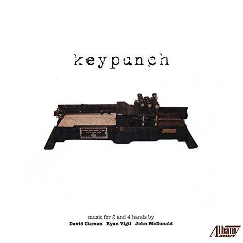Keypunch: Keyboard Music by John McDonald, Ryan Vigil & David Claman by ...