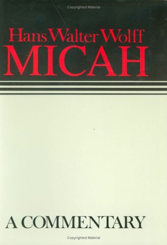 Hans Walter Wolff Micah: A Commentary: Wolff, Hans Walter ...