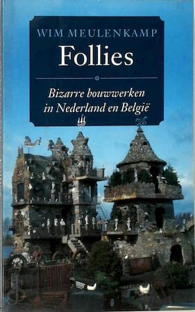 Follies: Bizarre bouwwerken in Nederland en België : idylle (Dutch ...