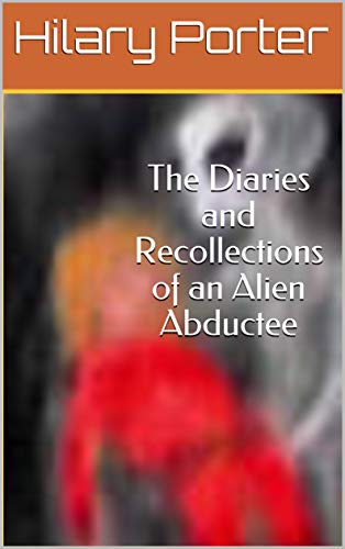 Amazon.com: The Diaries and Recollections of an Alien Abductee ...