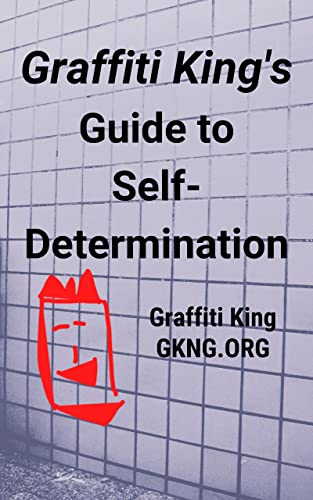 Amazon.com: Graffiti King's Guide to Self-Determination eBook : King ...