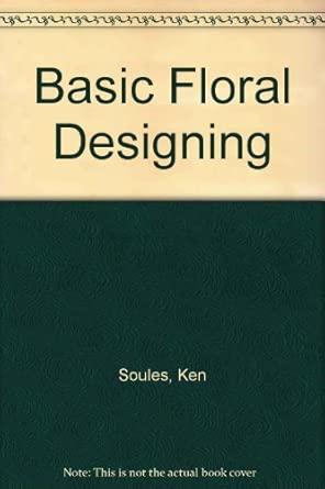 Basic Floral Designing: Ken Soules: Amazon.com: Books