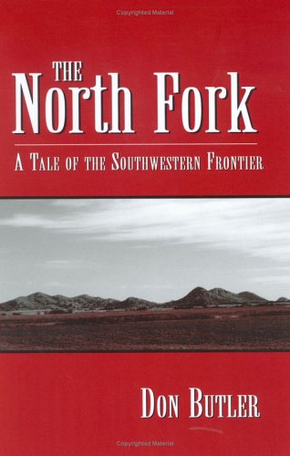 The North Fork: A Tale of the Southwestern Frontier: Don Butler ...