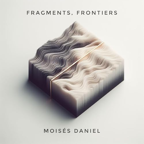 Play Fragments, Frontiers by Moises Daniel on Amazon Music