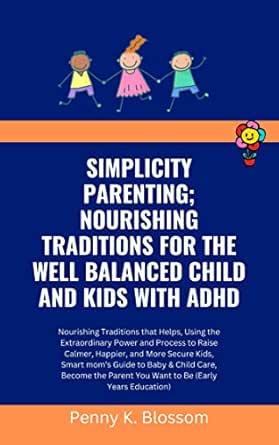 Amazon.com: Simplicity Parenting; Nourishing Traditions for the Well ...