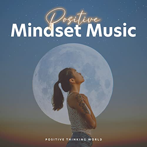 Amazon.com: Positive Mindset Music : Positive Thinking World: Digital Music