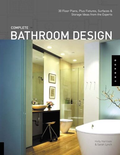 Complete Bathroom Design: 30 Floor Plans, Plus Fixtures, Surfaces, and ...