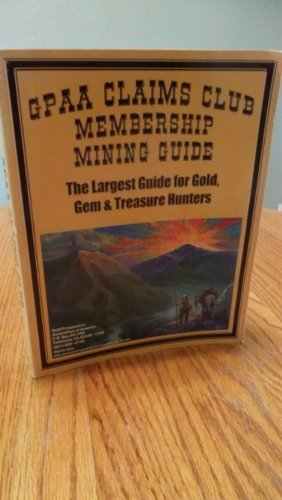GPAA Claims Club Membership Mining Guide: Gold Prospectors Association ...