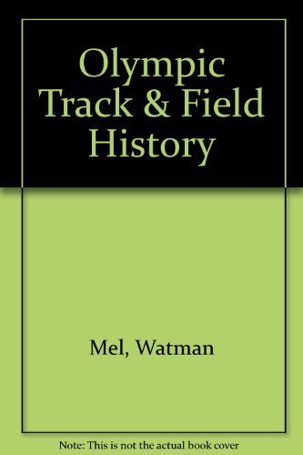 Olympic Track and Field History by Mel Watman (2004-05-03): Mel Watman ...