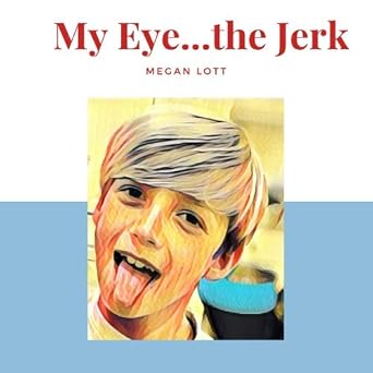 My Eye . . . The Jerk (Vision and Vision Therapy): Lott, Megan ...