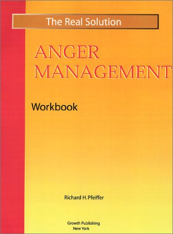 Real Solution Anger Management Workbook: Richard H. Pfeiffer: 9781893505186: Amazon.com: Books