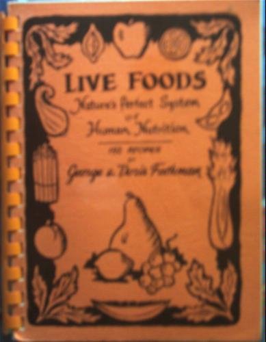 Live foods: Nature's Perfect System of Human Nutrition0- 192 recipes by ...