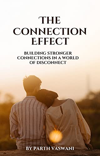 The Connection Effect: Building Stronger Connections in a world of disconnects eBook : VASWANI ...