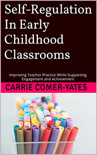 Self-Regulation In Early Childhood Classrooms: Improving Teacher ...
