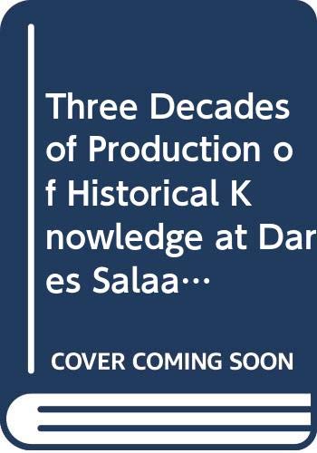 Three decades of production of historical knowledge at Dar es Salaam ...