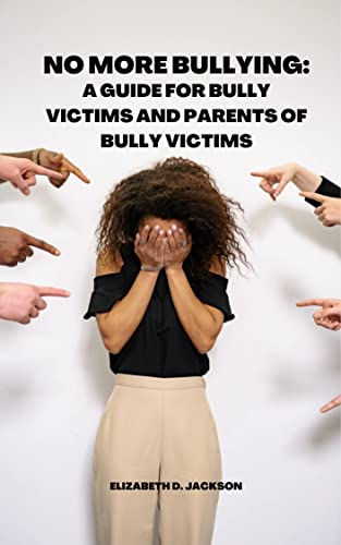 NO MORE BULLYING: A Guide for bully victims and parents of bully victim ...