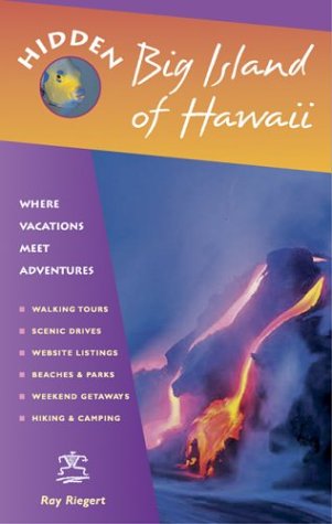 Hidden Big Island of Hawaii: Including the Kona Coast, Hilo, Kailua and ...