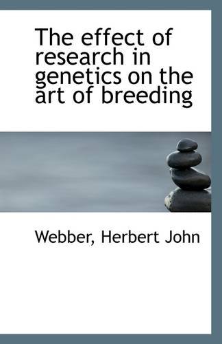The effect of research in genetics on the art of breeding: John, Webber ...