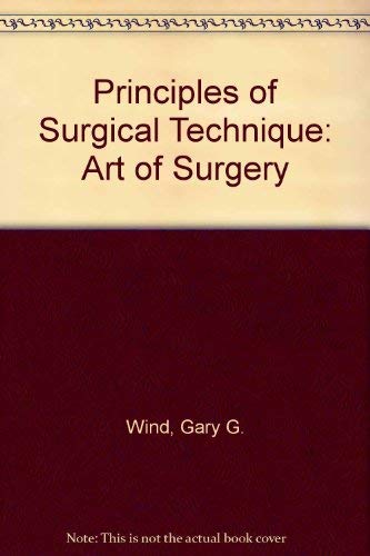Principles of surgical technique: The art of surgery: 9780806721606 ...