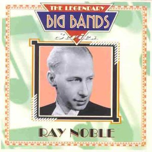 Ray Noble - The Legendary Big Bands Series - Amazon.com Music