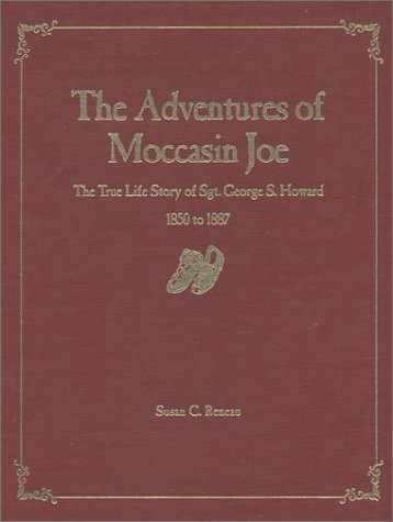 The Adventures of Moccasin Joe: True Life Story of Sgt. George S ...